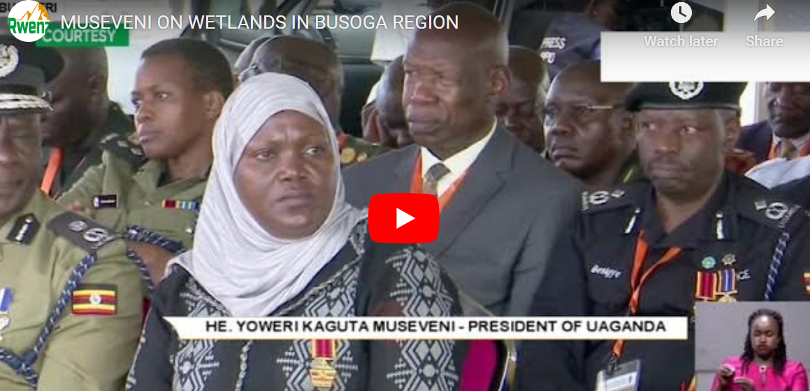 MUSEVENI ON WETLANDS IN BUSOGA REGION – Rwenzori TV